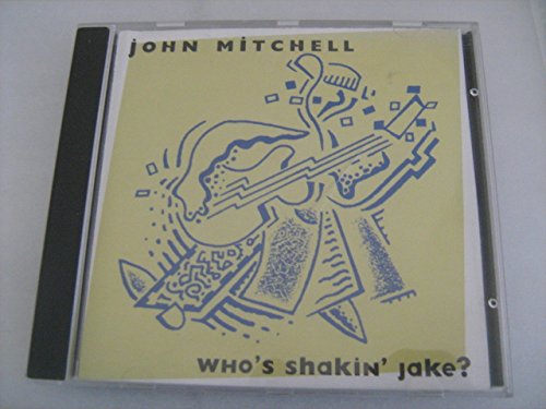 John Mitchell - John Mitchell: Who's Shakin' Jake? - Amazon.com Music