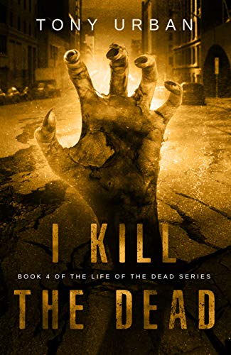 Amazon.com: I Kill the Dead: A Zombie Apocalypse Thriller (Life of the ...