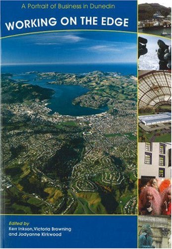Working on the edge: A Portrait of Business in Dunedin: Browning ...