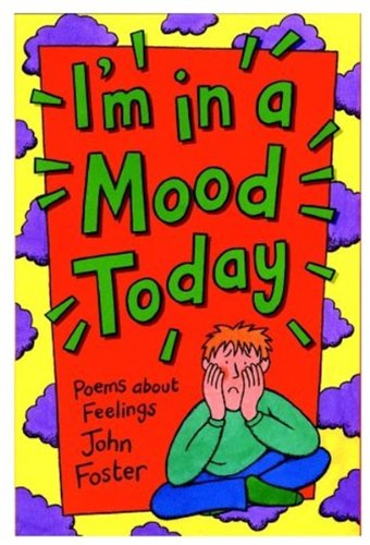 I'm in a Mood Today : Poems About Feelings: Foster, John: 9780192762306 ...
