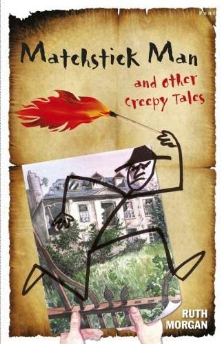 Matchstick Man and Other Creepy Tales, The: Ruth Morgan: 9781848510531 ...