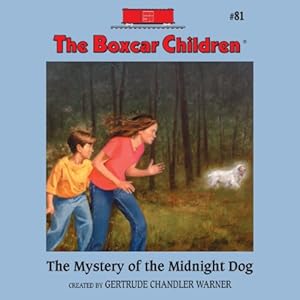 The Mystery of the Midnight Dog: The Boxcar Children Mysteries, Book 81 ...