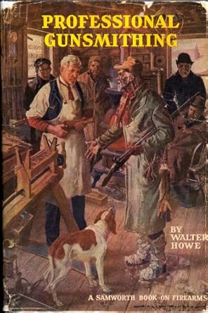 PROFESSIONAL GUNSMITHING - A TEXT BOOK ON THE REPAIR AND ALTERATION OF ...