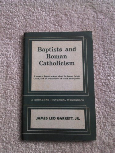 Baptists and Roman Catholicism.: James Leo Garrett: Amazon.com: Books