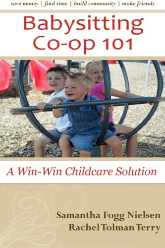 Babysitting Co-op 101: A Win-Win Childcare Solution: Nielsen, Samantha ...