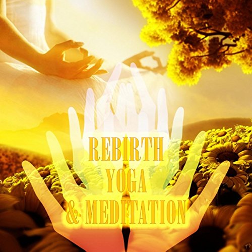 Spiele Rebirth – Yoga & Meditation, Buddha Lounge, Relaxing Music for ...