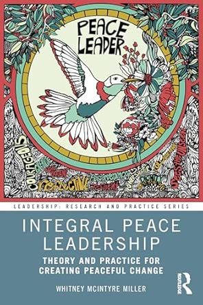 Integral Peace Leadership (Leadership: Research and Practice): McIntyre ...