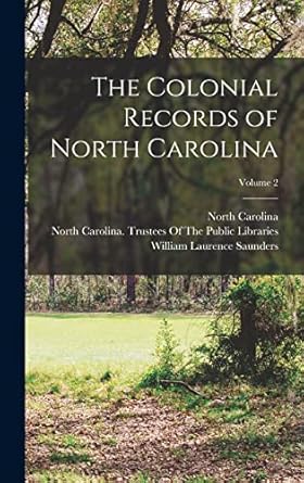 The Colonial Records of North Carolina; Volume 2: Carolina, North, Saunders, William Laurence ...