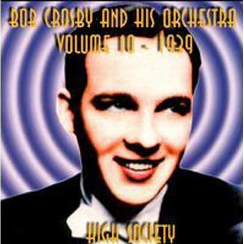 Bob Crosby, Bob Crosby, Bob Haggart, Walter Melrose, Walter Hirsch ...