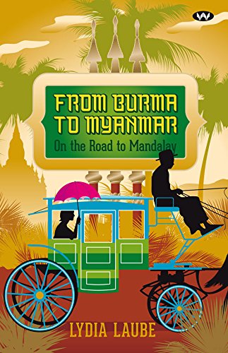 Amazon.com: From Burma to Myanmar eBook : Laube, Lydia: Books