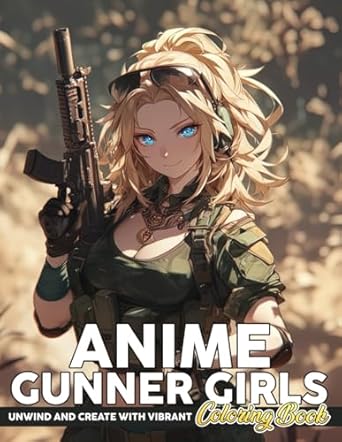 Amazon.com: Anime Gunner Girls Coloring Book: Dive into Fierce Action ...