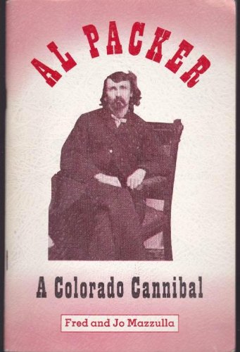 Al Packer, A Colorado Cannibal: Mazzulla, Fred And Jo: Amazon.com: Books