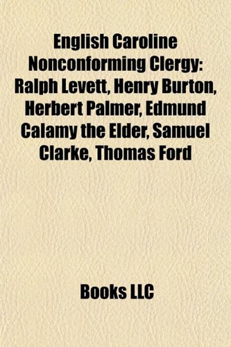 English Caroline Nonconforming Clergy: Ralph Levett, Henry Burton ...