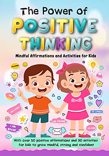The Power of Positive Thinking: Mindful Affirmations and Activities for ...