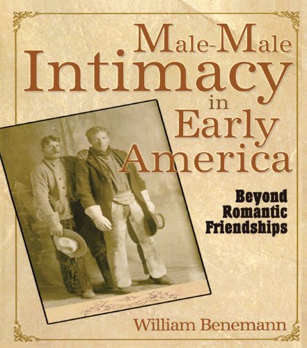 Male-Male Intimacy in Early America: Beyond Romantic Friendships ...