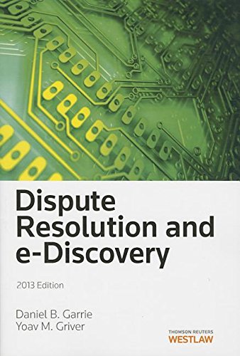 Dispute Resolution and E-Discovery, 2013: Chernick, Richard, Lang ...