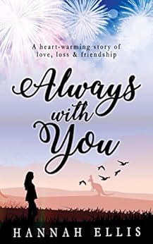 Always With You: A heart-warming story of love, loss & friendship eBook : Ellis, Hannah: Amazon ...