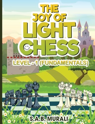 The Joy of Light Chess: Level 1: Murali, Mr. S.A.B.: 9781548635428 ...