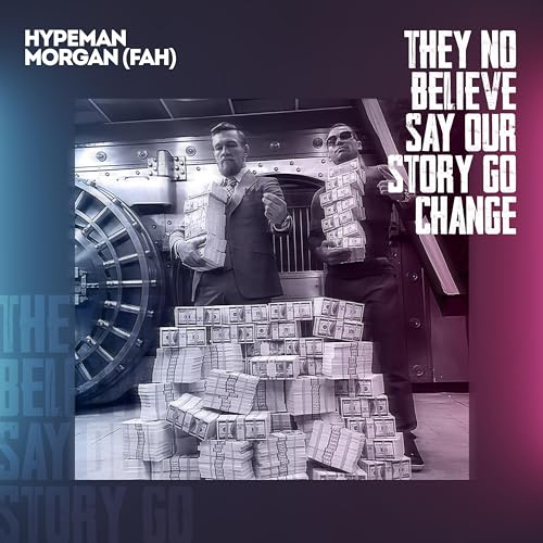Amazon.co.jp: Dey No Believe Say Our Story go change : Hypeman Morgan FAH: Digital Music