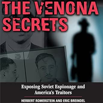 The Venona Secrets: Exposing Soviet Espionage and America's Traitors ...