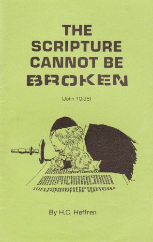 The Scripture Cannot Be Broken: H.C. Heffren: Amazon.com: Books