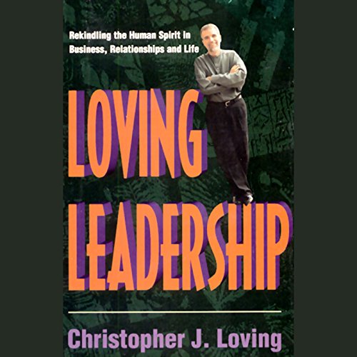 Amazon.com: Loving Leadership: Rekindling the Human Spirit in Business ...