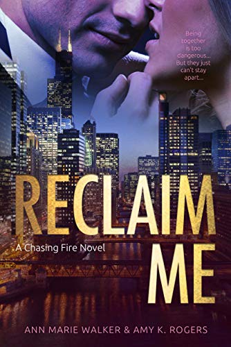 Reclaim Me (Chasing Fire Book 3) - Kindle edition by Walker, Ann Marie ...