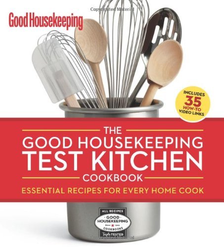 The Good Housekeeping Test Kitchen Cookbook: Essential Recipes for ...