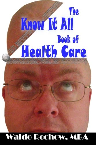 The Know It All Book of Health Care (The Know It All Books): Rochow ...