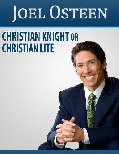 Joel Osteen - Christian Knight or Christian Lite - Kindle edition by ...