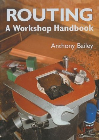 Routing: A Workshop Handbook: Bailey, Anthony: 9781861082077: Amazon ...