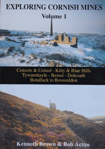 Exploring Cornish Mines: v. 1: Amazon.co.uk: Brown, Kenneth, Acton, Bob ...