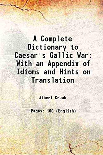 Amazon.in: Buy A Complete Dictionary to Caesar's Gallic War: With an Appendix of Idioms and ...