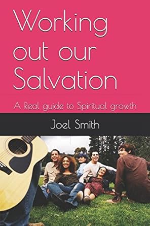 Amazon.com: Working out our Salvation: A Real guide to Spiritual growth ...
