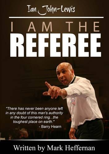 I am the Referee - Ian John Lewis: Heffernan, Mark: 9781908616876 ...