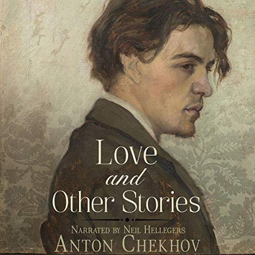 Love and Other Stories (Audio Download): Anton Chekhov, Neil Hellegers ...