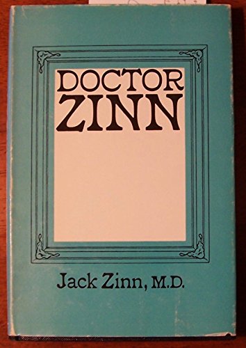 Doctor Zinn: Autobiography, poems, philosophy, tales, etc: Zinn, Jack ...