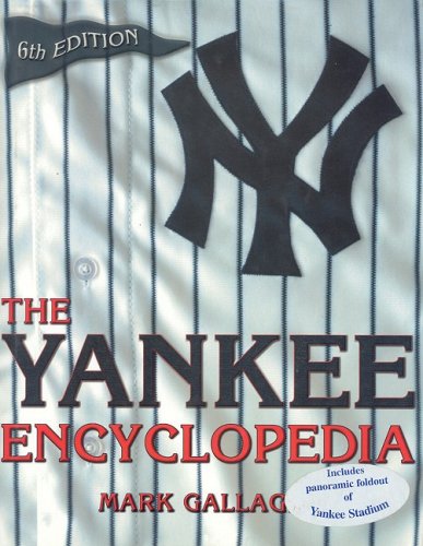 The Yankee Encyclopedia: Includes Panoramic Foldout of Yankee Stadium ...