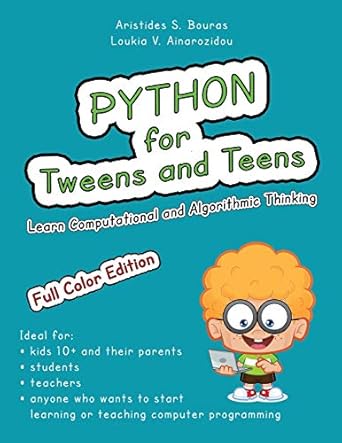 Python for Tweens and Teens: Learn Computational and Algorithmic ...