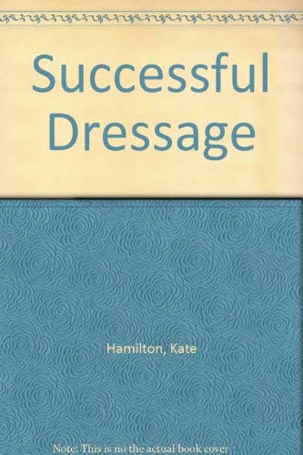 Successful Dressage: Hamilton, Kate: 9781852237134: Amazon.com: Books