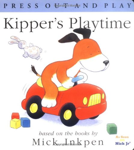 Kipper's Playtime: [Press Out and Play]: Inkpen, Mick, Trotter, Stuart ...