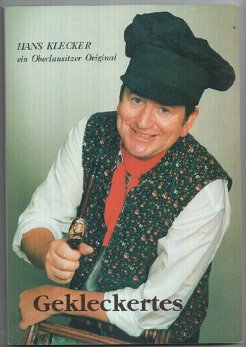 Gekleckertes - Hans Klecker, ein Oberlausitzer Original : Amazon.de: Bücher