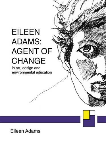 Eileen Adams: Agent of Change: in art, design and environmental ...