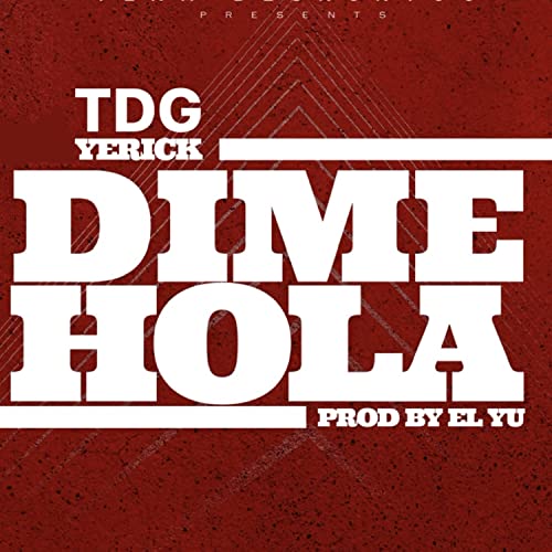Écouter Dime Hola par TDG Yerick sur Amazon Music Unlimited