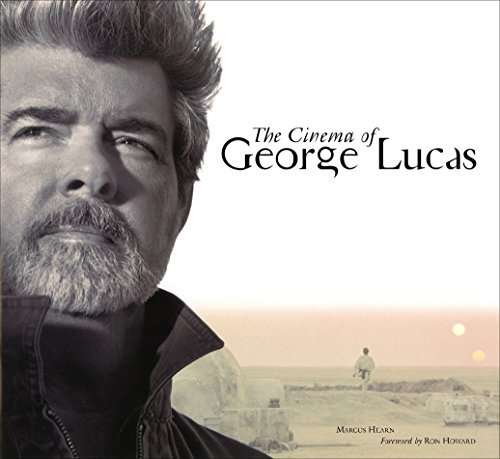 [Cinema of George Lucas] [Author: Hearn, Marcus] [March, 2005]: Marcus ...