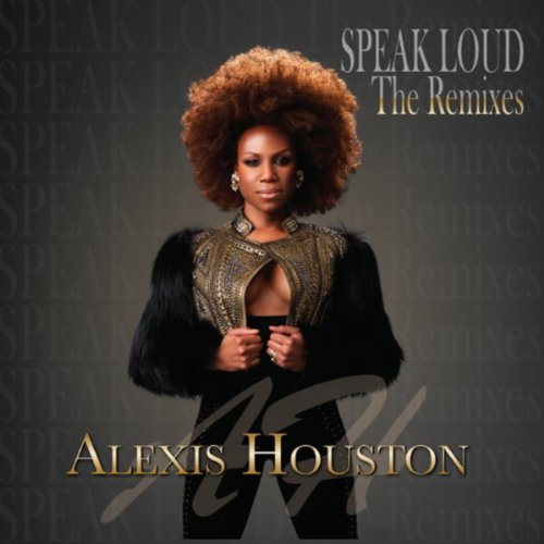 Amazon.com: Speak Loud (The Remixes) : Alexis Houston: Digital Music