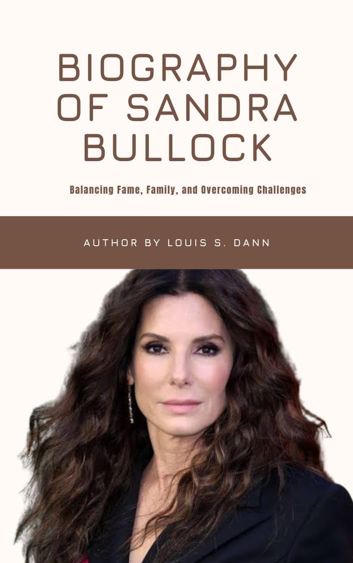 Biography of Sandra Bullock: Balancing Fame, Family, and Overcoming ...