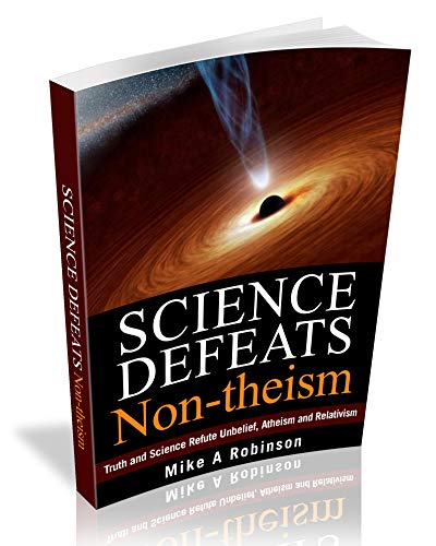 Science Defeats Non-theism: Truth and Science Refute Unbelief, Atheism ...