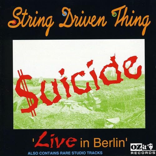 STRING DRIVEN THING - Suicide: Live in Berlin - Amazon.com Music