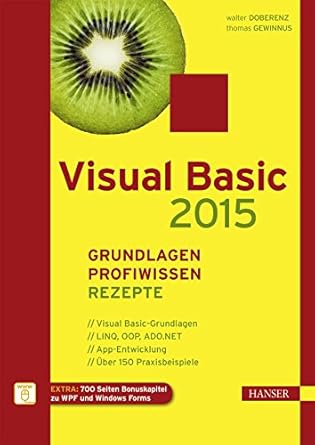 Visual Basic 2015 – Grundlagen, Profiwissen und Rezepte: Visual Basic-Grundlagen. LINQ, OOP, ADO ...